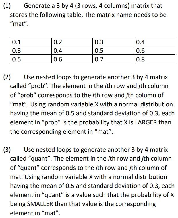 Solved (1) Generate a 3 by 4 (3 rows, 4 columns) matrix that | Chegg.com