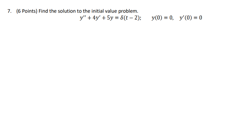 Solved 7. (6 Points) Find the solution to the initial value | Chegg.com