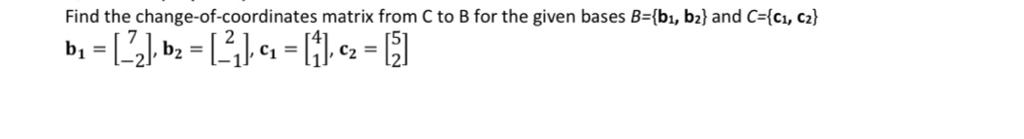 Solved Find the change-of-coordinates matrix from C to B for | Chegg.com
