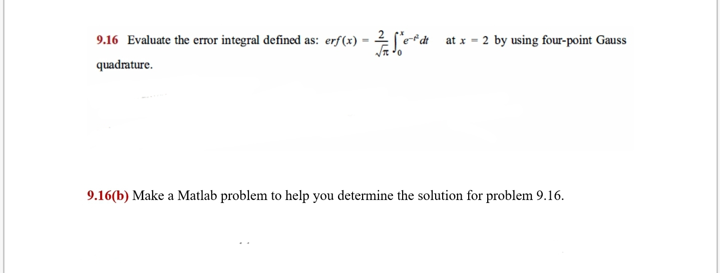 Solved 9.16 Evaluate the error integral defined as: erf(x) = | Chegg.com