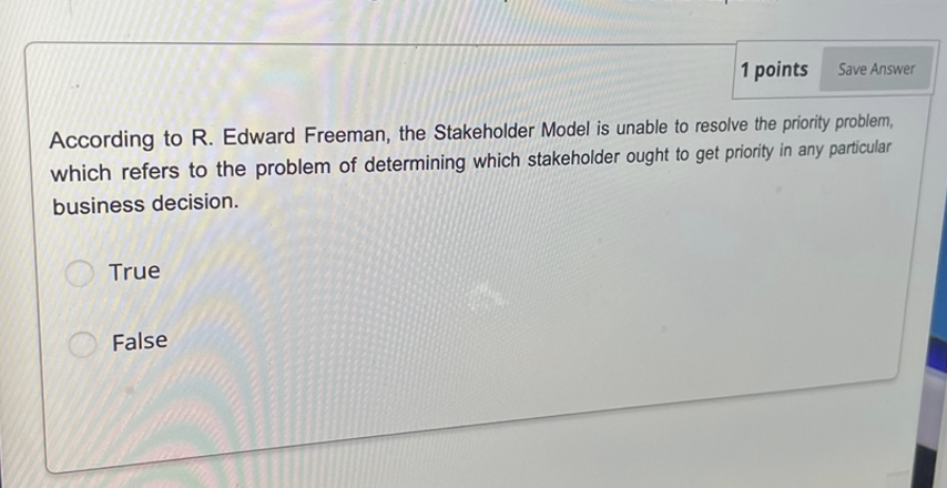 Solved 1 points Save Answer According to R. Edward Freeman, | Chegg.com