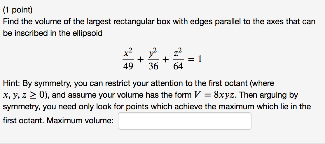 Solved (1 point) Find the volume of the largest rectangular | Chegg.com