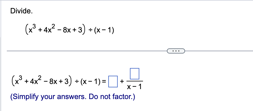 Solved Divide. (x3+4x2−8x+3)÷(x−1) (x3+4x2−8x+3)÷(x−1)=+x−1 | Chegg.com