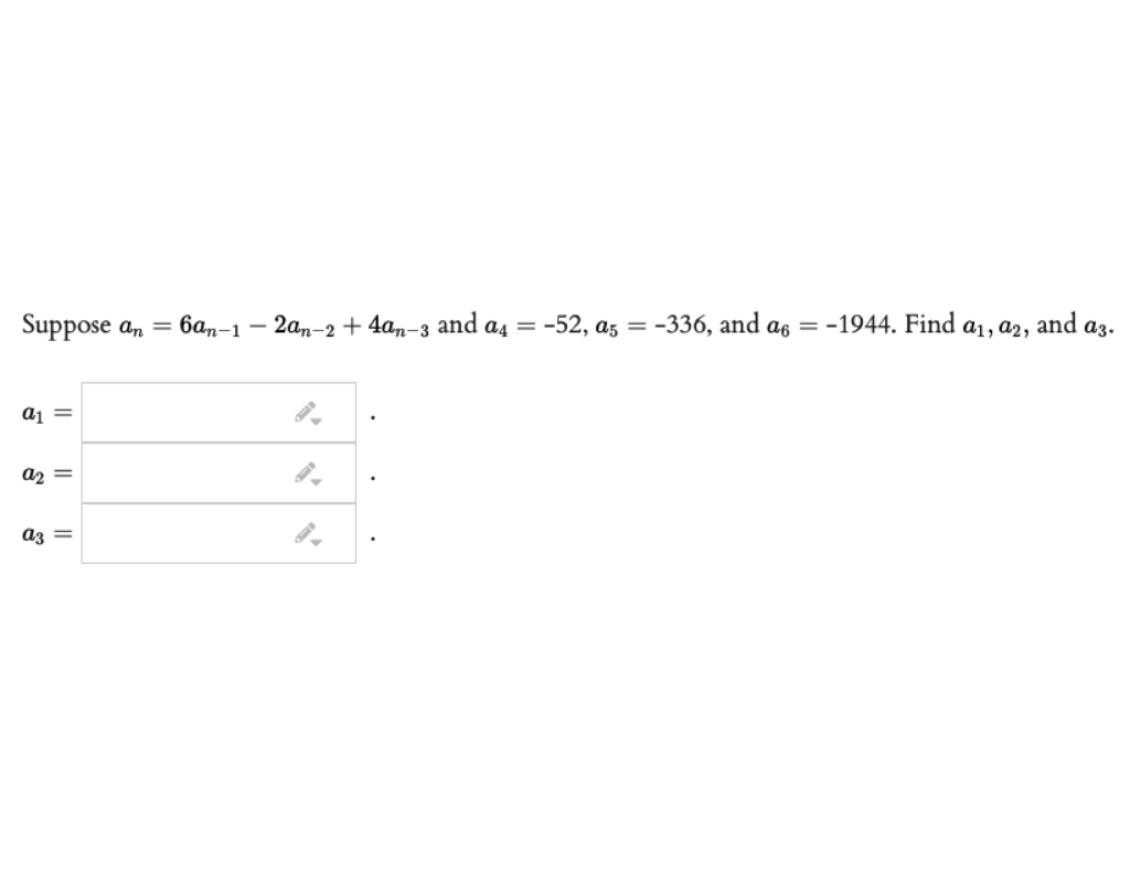 Solved Suppose an = 6an-1 – 2an-2 + 4an–3 and a4 = -52, a5 = | Chegg.com