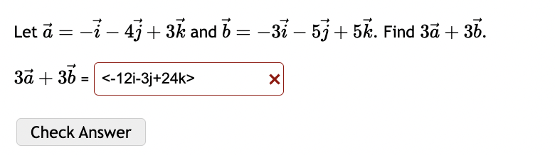 Solved Let a=−i−4j+3k and b=−3i−5j+5k. Find 3a+3b. 3a+3b= | Chegg.com