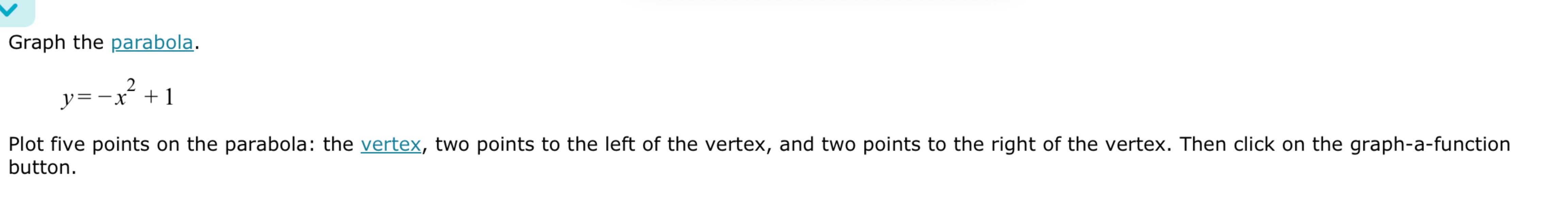 Solved Graph the parabola.y=-x2+1Plot five points on the | Chegg.com