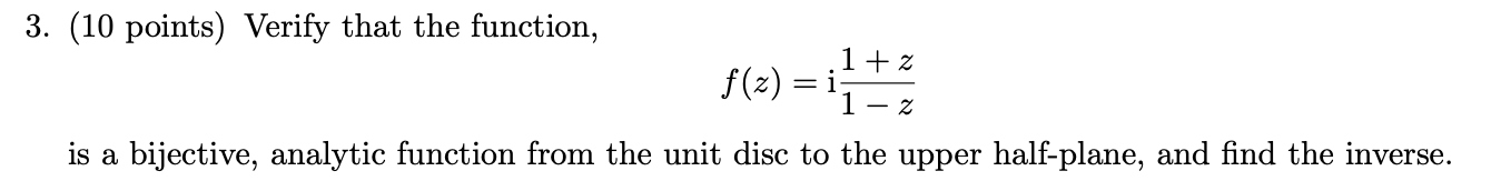 Solved 3. (10 points) Verify that the function, f(z)=i1−z1+z | Chegg.com