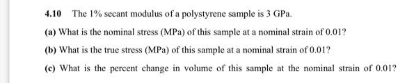 Solved 4.10 The 1% secant modulus of a polystyrene sample is | Chegg.com