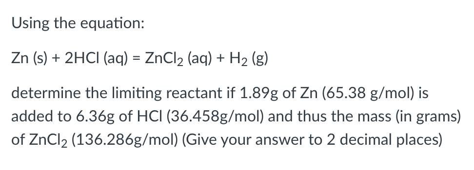 Solved Using the equation: Zn (s) + 2HCI (aq) = ZnCl₂ (aq) + | Chegg.com