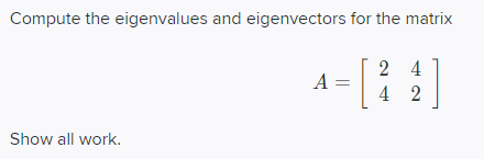 Solved Compute the eigenvalues and eigenvectors for the | Chegg.com