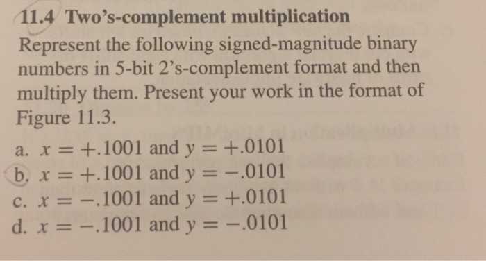 Solved 11.4 Two's-complement multiplication Represent the | Chegg.com