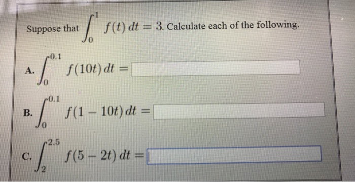 Solved Suppose that integral^1_0 f(t) dt = 3. Calculate each | Chegg.com
