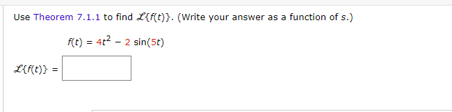 Solved Use Theorem 7.1 .1 to find L{f(t)}. (Write your | Chegg.com