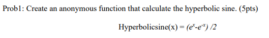 Solved Prob1: Create an anonymous function that calculate | Chegg.com