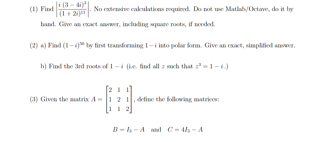 Solved (1) Find ∣∣(1+2i)11i(3−4i)3∣∣. No extensive | Chegg.com