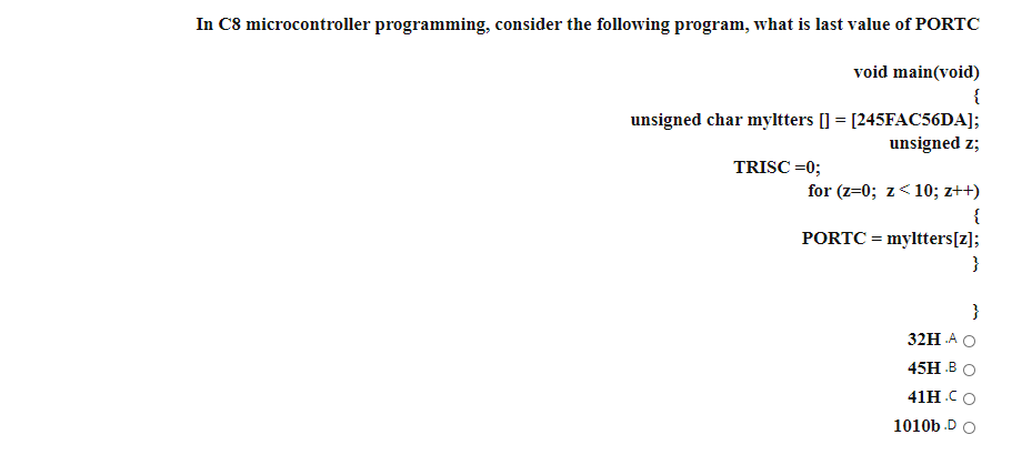 Solved In C8 microcontroller programming, consider the | Chegg.com
