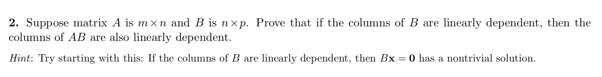 Solved 2. Suppose matrix A is mxn and B is nxp. Prove that | Chegg.com