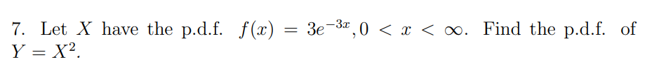 Solved 7. Let X have the p.d.f. f(x)=3e−3x,0 | Chegg.com