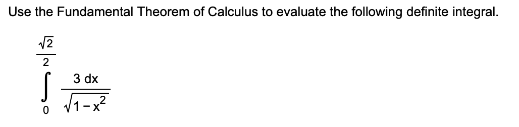 Solved Use the Fundamental Theorem of Calculus to evaluate | Chegg.com