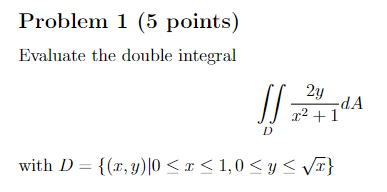 Solved Problem 1 (5 points) Evaluate the double integral | Chegg.com