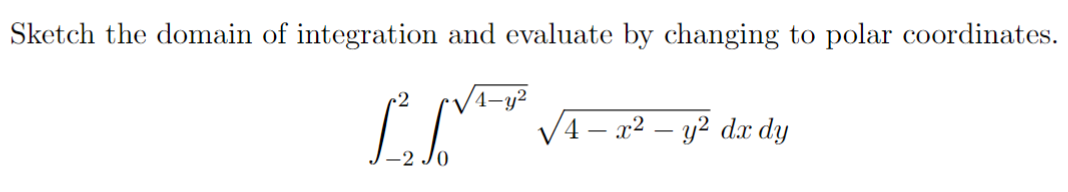Solved Sketch the domain of integration and evaluate by | Chegg.com