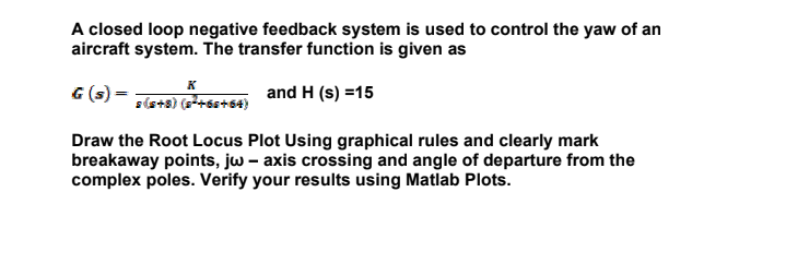 Solved A closed loop negative feedback system is used to | Chegg.com