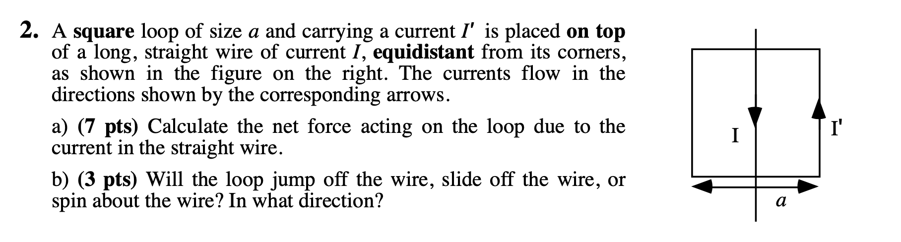 Solved 2. A square loop of size a and carrying a current I′ | Chegg.com