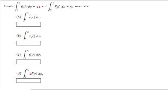 Solved ∫05f(x)dx=11 and ∫57f(x)dx=4 (a) ∫07f(x)dx. (b) | Chegg.com