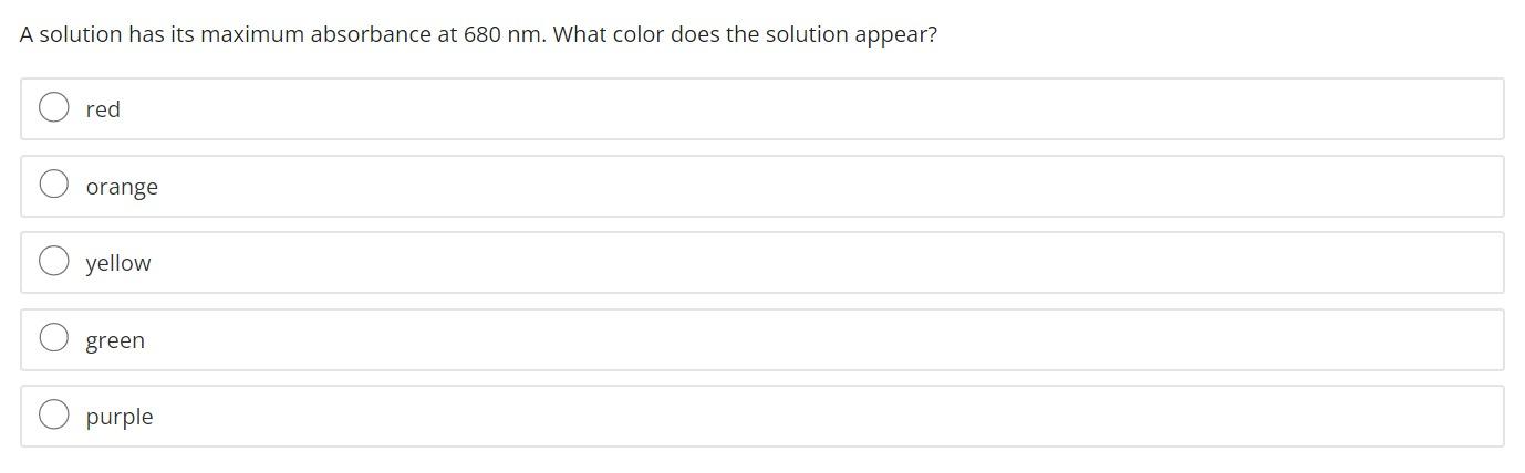 Solved A solution has its maximum absorbance at 680 nm. What | Chegg.com