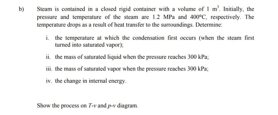 Solved b) Steam is contained in a closed rigid container | Chegg.com