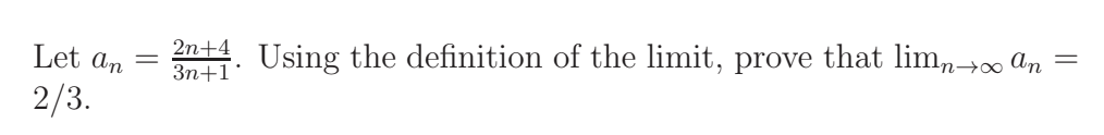 Solved Let an=2n+43n+1. ﻿Using the definition of the limit, | Chegg.com