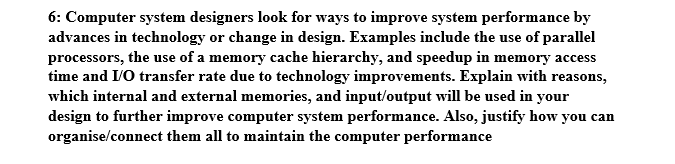 Solved 6: Computer system designers look for ways to improve | Chegg.com