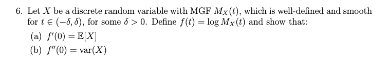 Solved 6. Let X be a discrete random variable with MGFMX(t), | Chegg.com
