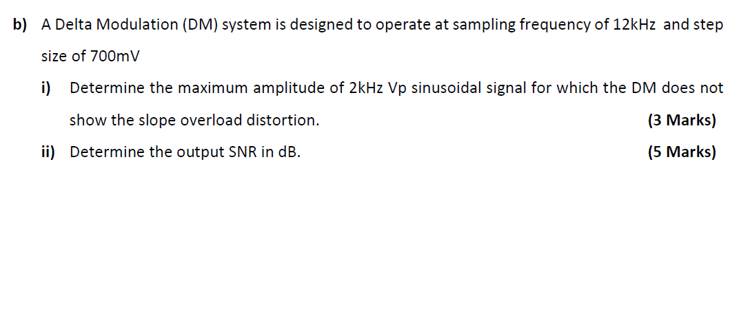 Solved b) A Delta Modulation (DM) system is designed to | Chegg.com