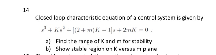 Solved 14 Closed loop characteristic equation of a control | Chegg.com
