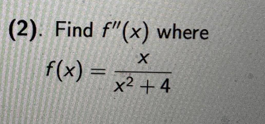 Solved Find f′′(x) where f(x)=x2+4x | Chegg.com
