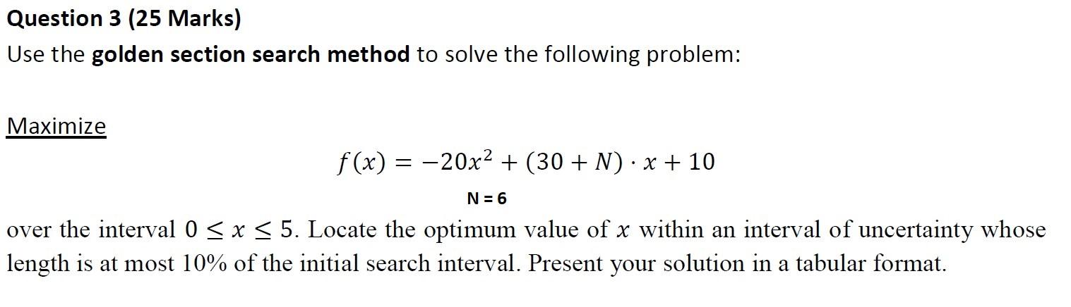Solved Question 3 (25 Marks) Use the golden section search | Chegg.com