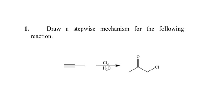 Solved 1. Draw a stepwise mechanism for the following | Chegg.com