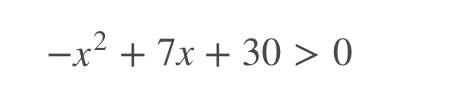 Solved −x2+7x+30>0 | Chegg.com