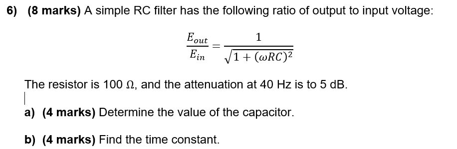 Solved 6) (8 marks) A simple RC filter has the following | Chegg.com