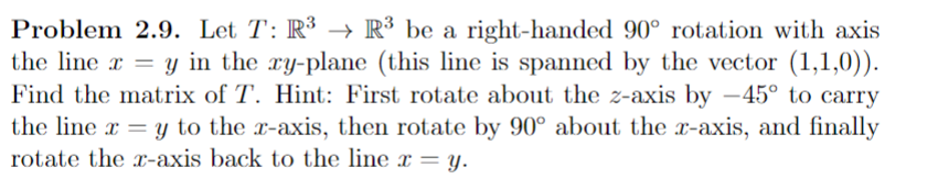 Solved Problem 2.9. Let T:R3→R3 be a right-handed 90∘ | Chegg.com