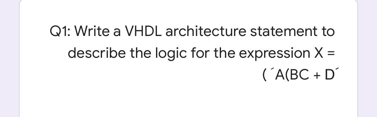 Solved Q1: Write a VHDL architecture statement to describe | Chegg.com