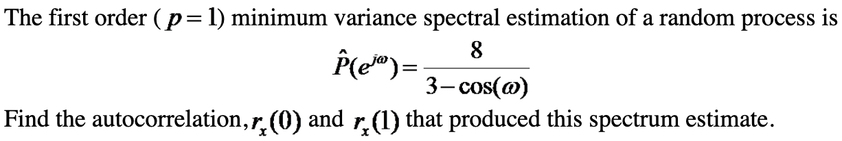 Solved The first order (p=1) minimum variance spectral | Chegg.com