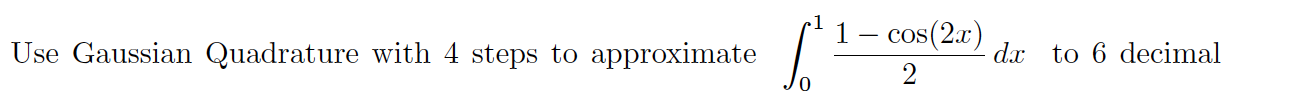 Solved COS Use Gaussian Quadrature with 4 steps to | Chegg.com