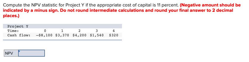 Solved Compute the NPV statistic for Project Y if the | Chegg.com