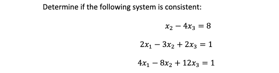 Solved Determine if the following system is consistent: | Chegg.com