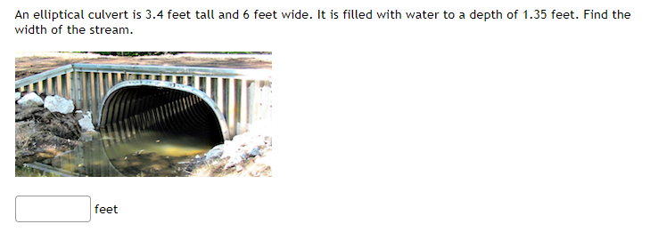 Solved An elliptical culvert is 3.4 feet tall and 6 feet | Chegg.com