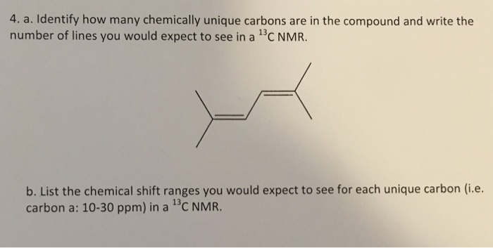 Solved 4. a. Identify how many chemically unique carbons are | Chegg.com