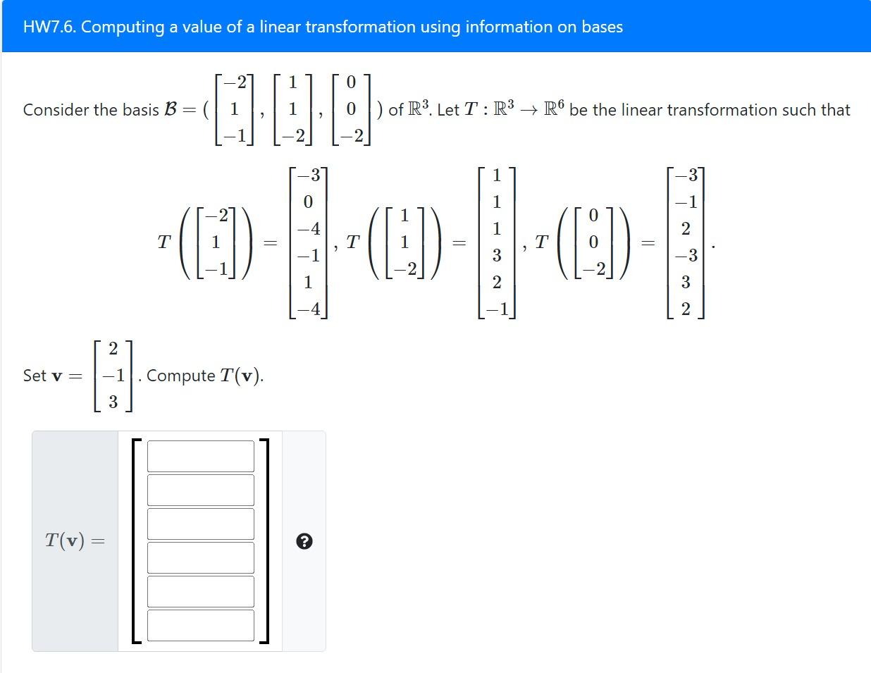 Solved HW7.6. Computing a value of a linear transformation | Chegg.com