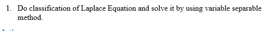 Solved 1. Do classification of Laplace Equation and solve it | Chegg.com